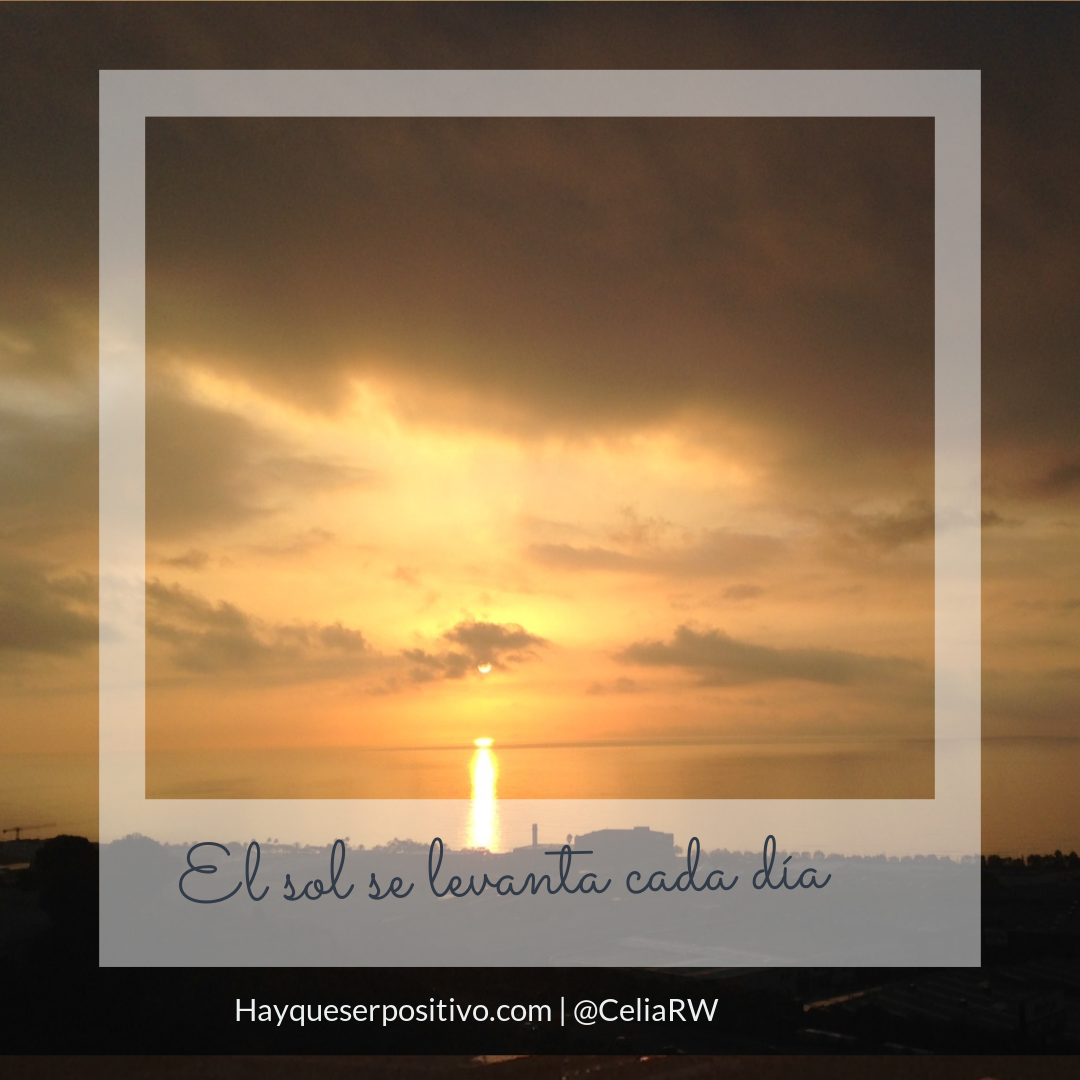 El sol sale… cada día – Hay que ser POSITIVO